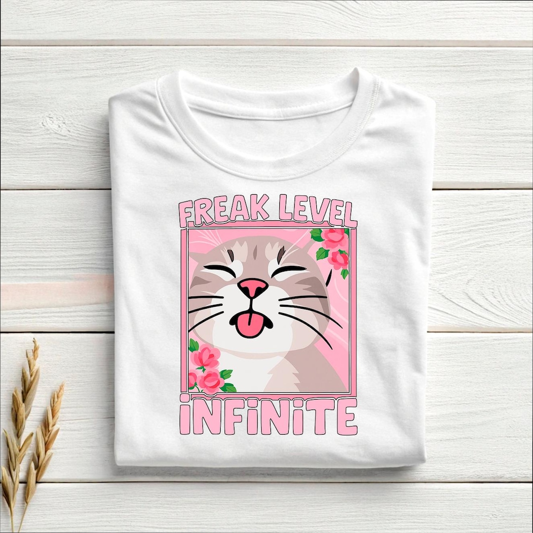 Funny Cat PNG “freak Level Infinite” Kawaii Cute Kitten Graphic for DTF ...