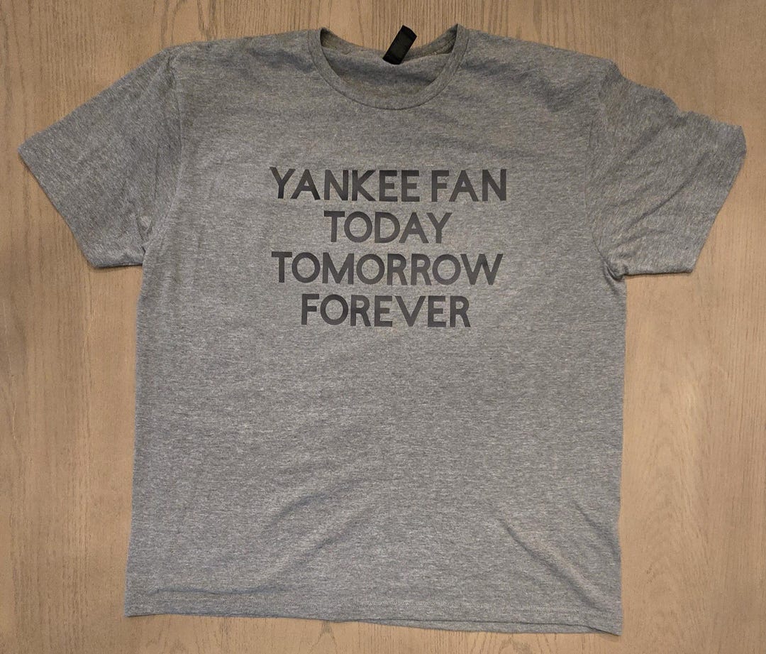 Yankees Today Tomorrow Forever T-shirt - Etsy