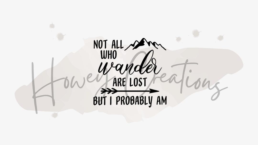 Not All Who Wander Are Lost but I Probably Am Vinyl Decal - Etsy