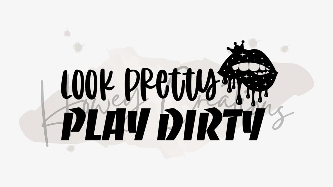 Look Pretty Play Dirty Vinyl Decal - Etsy