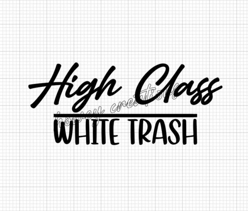 High Class White Trash Vinyl Decal - Etsy