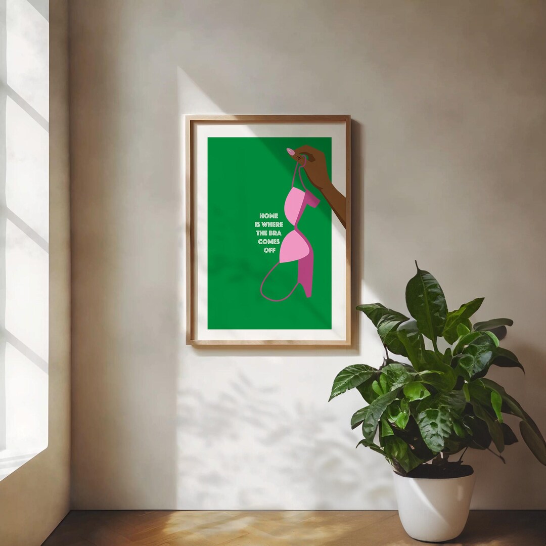 Poster: "home is Where the Bra Comes Off" Illustration + Typo Art ...