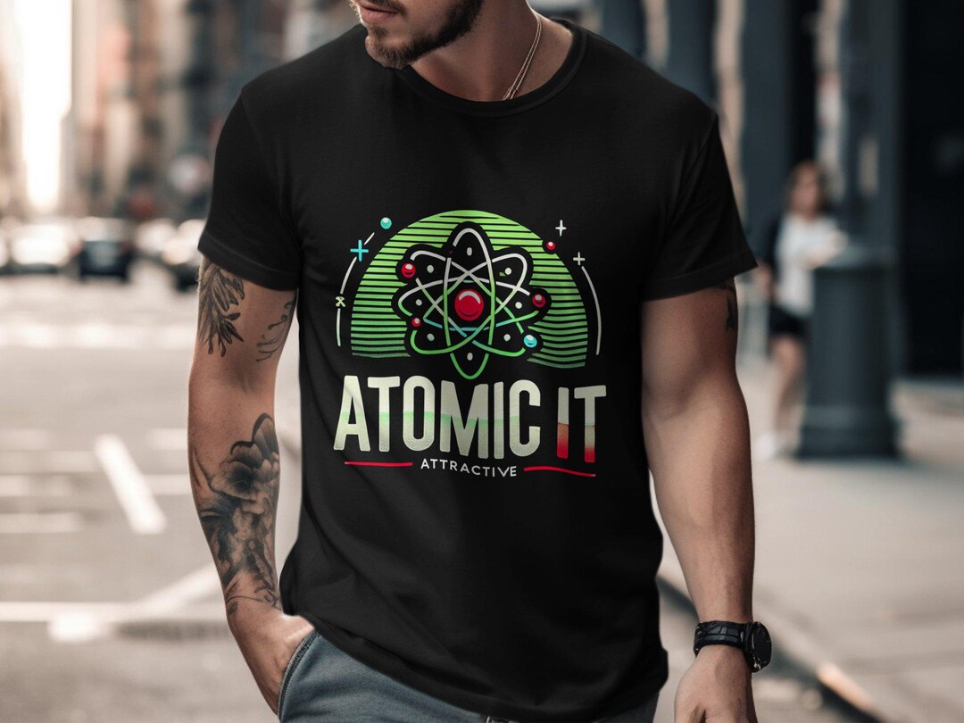 Atomic IT T-shirt, Attractive Atomic Design Tee, Science Inspired Shirt ...