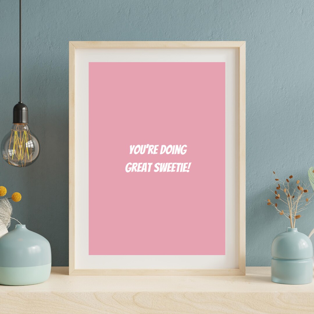 You're Doing Great Sweetie - PRINTABLE WALL ART - Pink | Cute Quirky ...