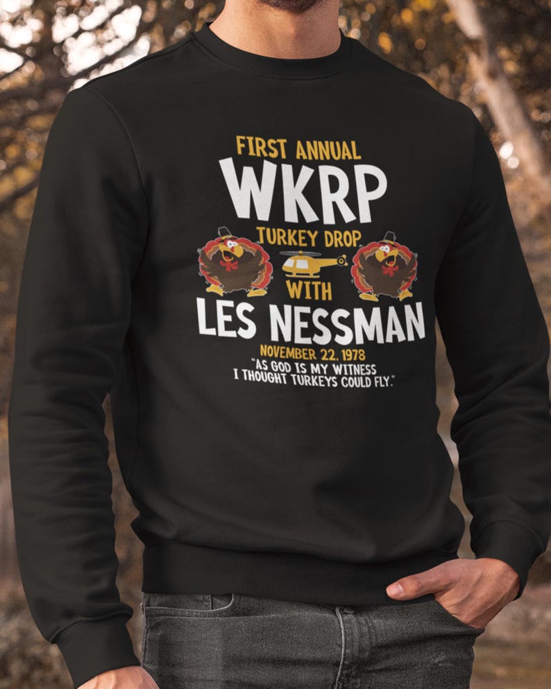 First Annual WKRP Turkey Drop With Less Nessmann Tshirt, as God is My ...