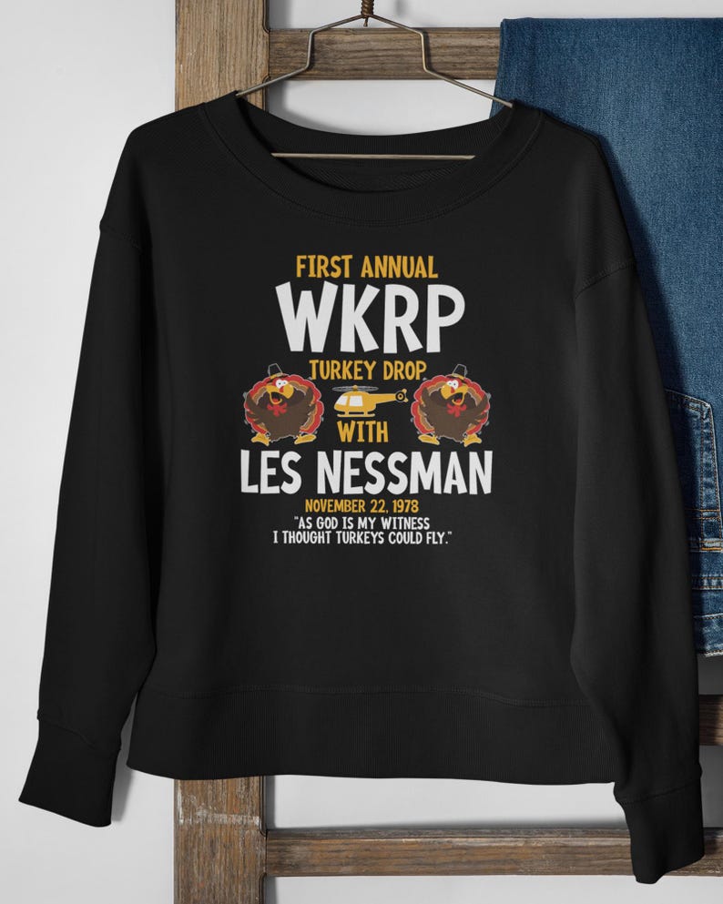First Annual WKRP Turkey Drop With Less Nessmann Tshirt, as God is My ...