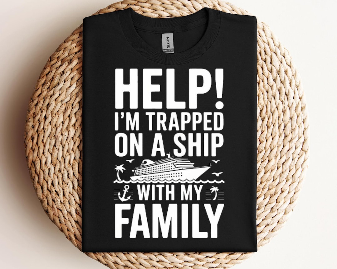 Help I'm Trapped on A Ship With My Family SVG PNG PDF Funny Cruise Svg ...