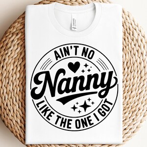 Ain't No Nanny Like the One I Got SVG PNG, Nanny Girl Svg, Grandma Baby ...
