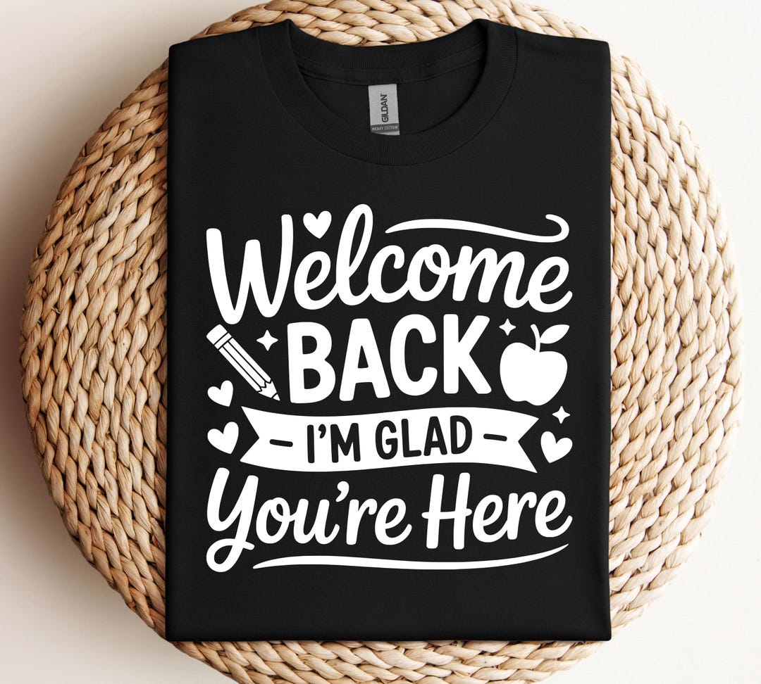 Back to School Svg Png Welcome Back I’m Glad You’re Here Svg Teacher ...
