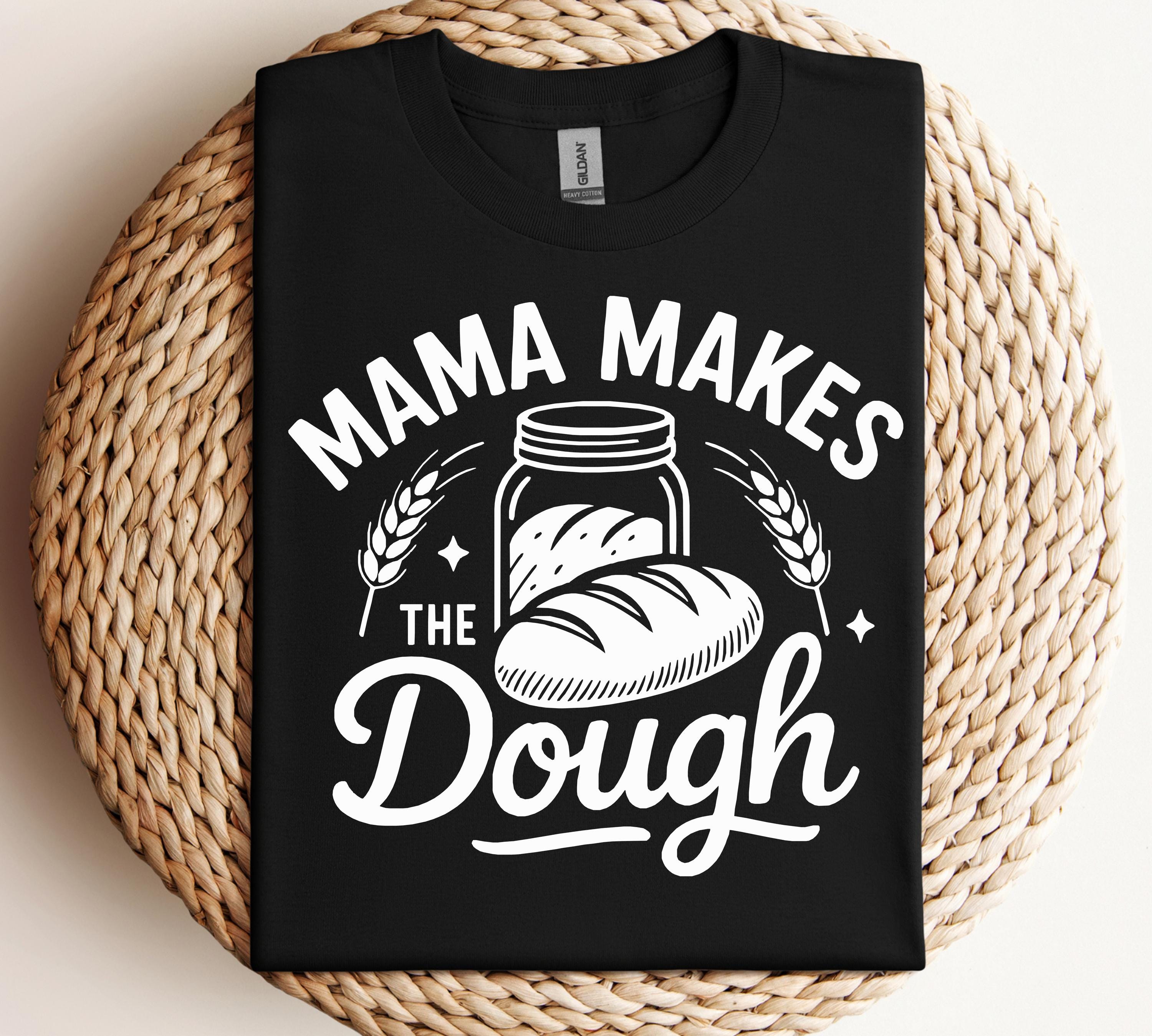 Mama Makes the Dough SVG PNG PDF Bread Maker Svg Sourdough Mama Svg ...