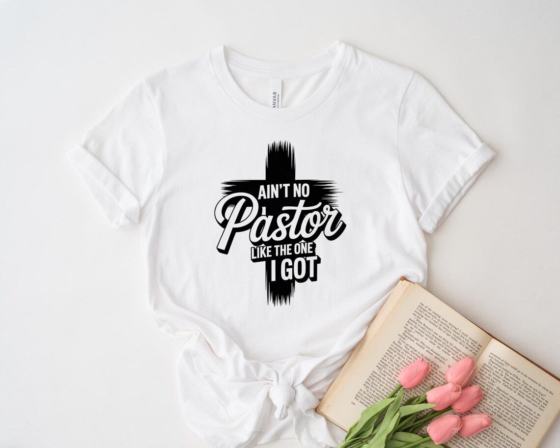 Aint No Pastor Like the One I Got Svg Png Pdf Pastor Appreciation Svg ...