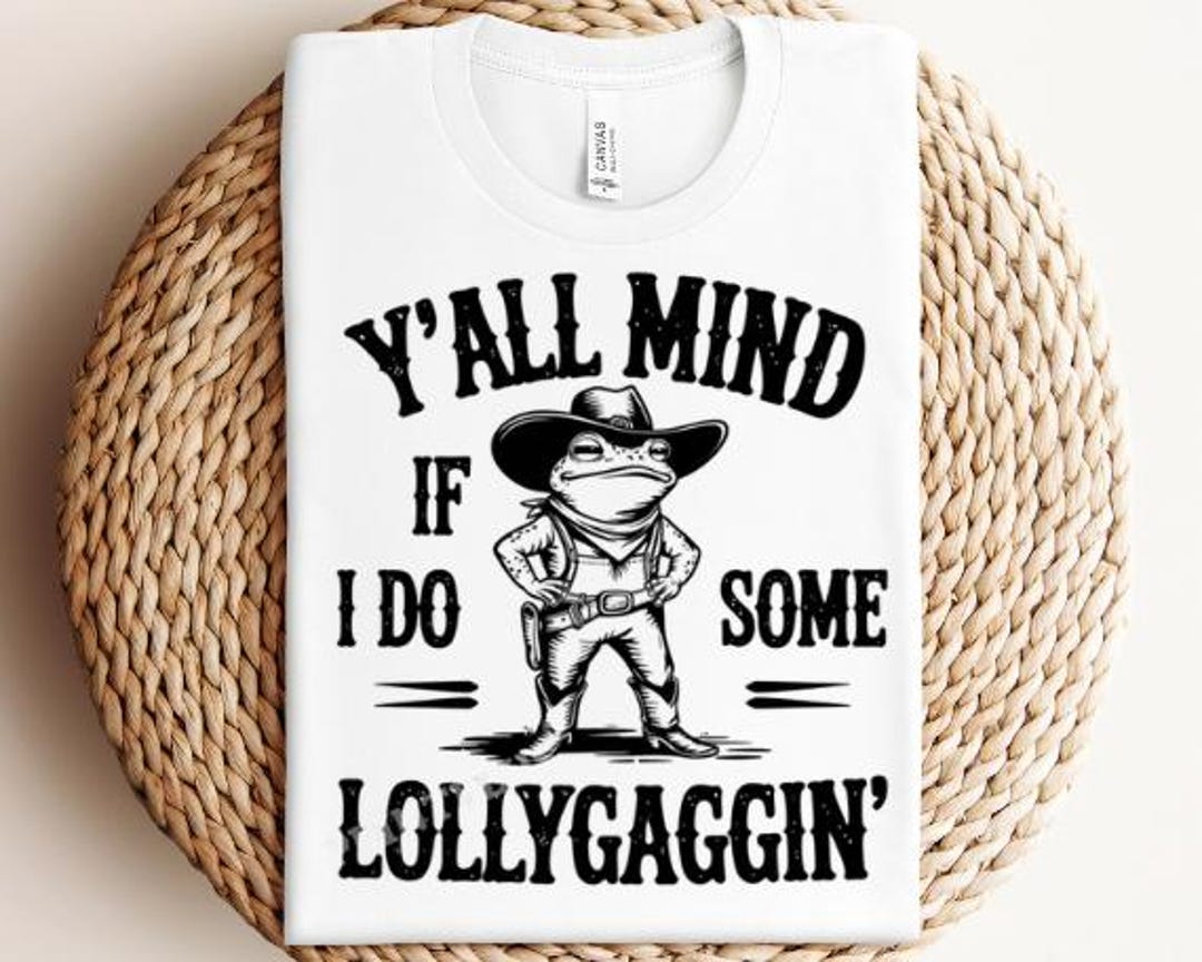 Y'all Mind If I Do Some Lollygagging SVG PNG PDF Funny Frog and Toad ...