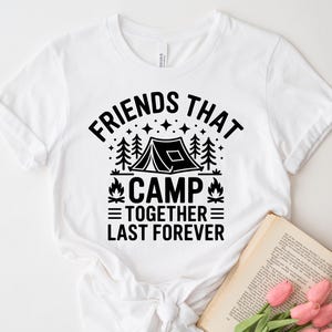 Camping Friends Gift Friends That Camp Together Last Forever SVG PNG ...