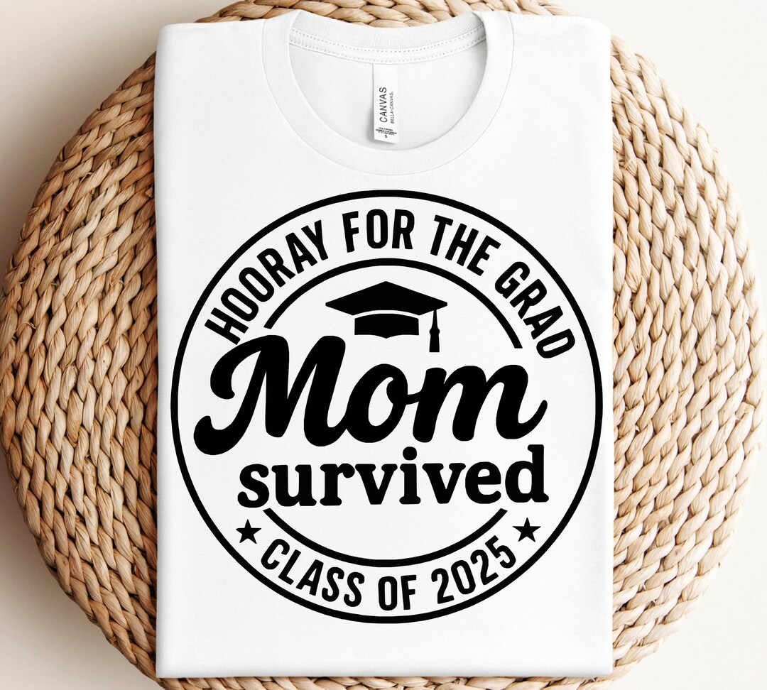 Hooray for the Grad Mom Survived Class of 2025 Svg Png Funny Graduation ...