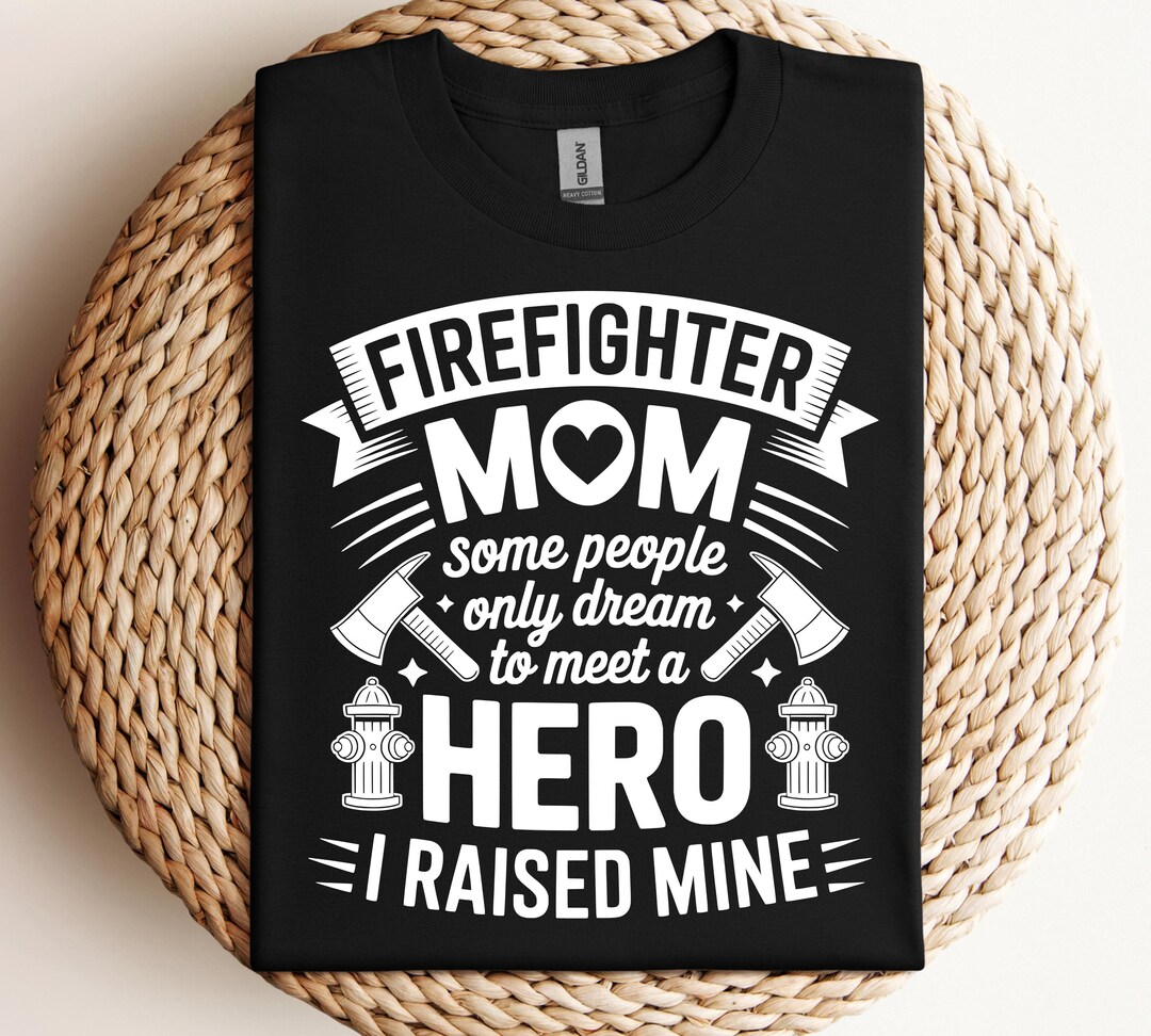 Firefighter Mom Gift I Raised One SVG PNG Proud Firefighter Parent ...