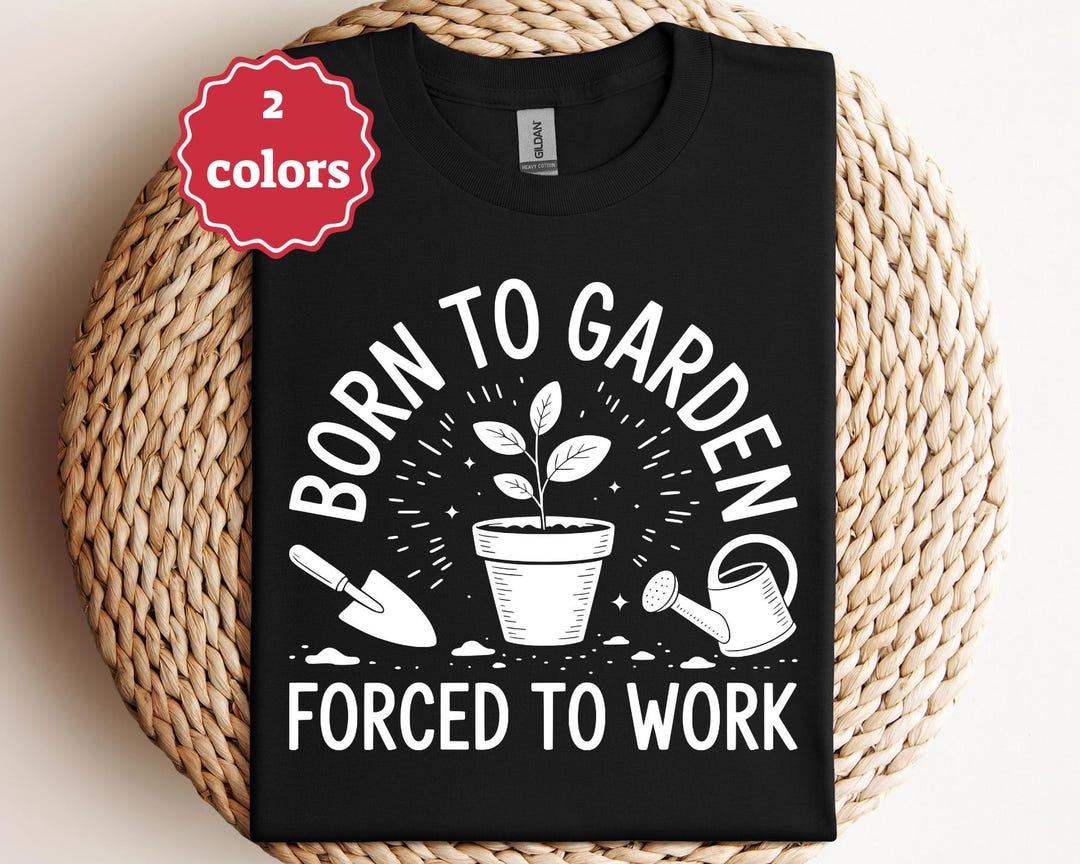 Born to Garden Forced to Work Svg Png Funny Gardening Svg Garden Quote ...