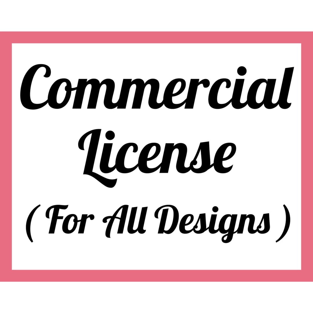 Commercial License for ALL Designs and Lifetime Use, Commercial SVG ...