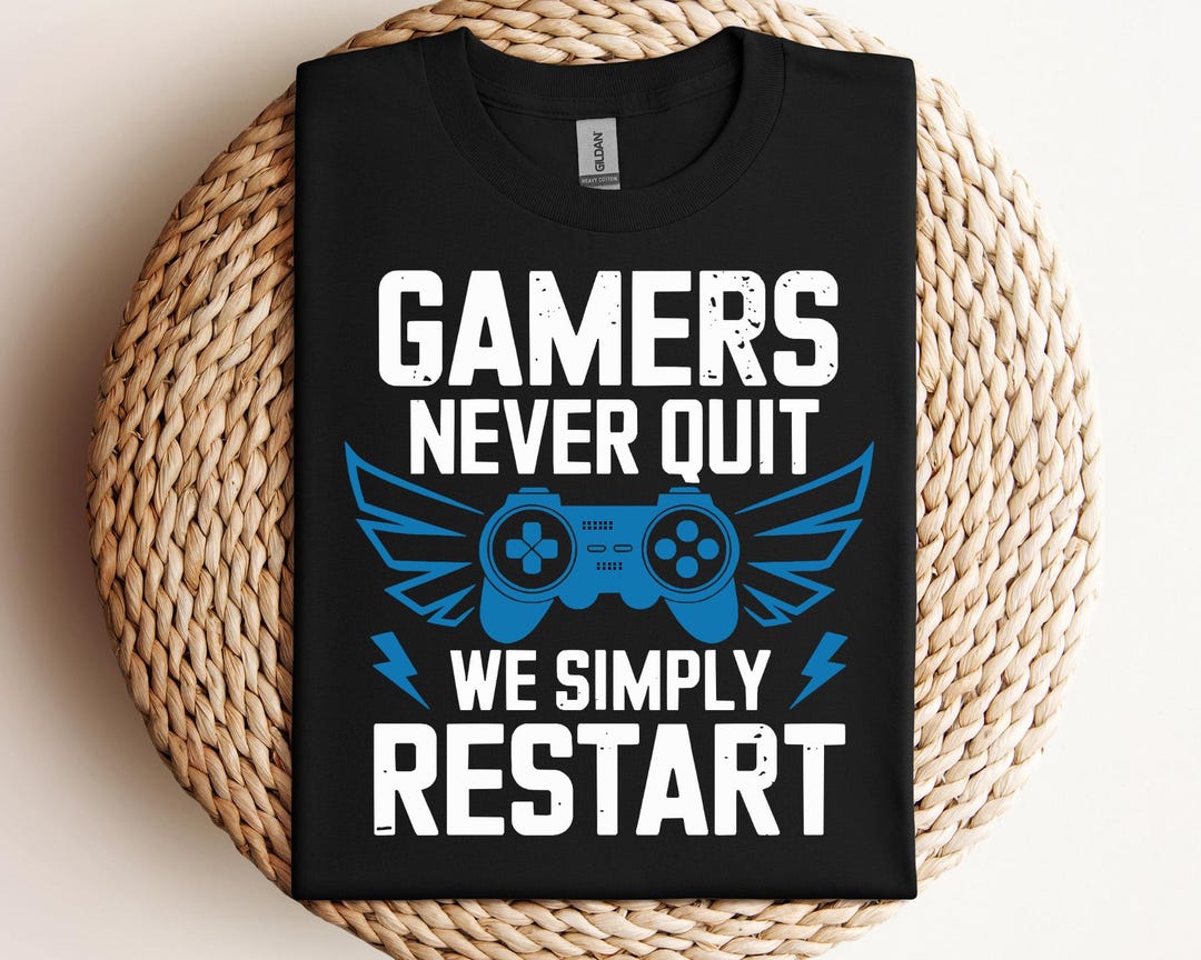 Gamers Never Quit We Simply Restart SVG PNG PDF Gaming Svg Funny Gamer ...