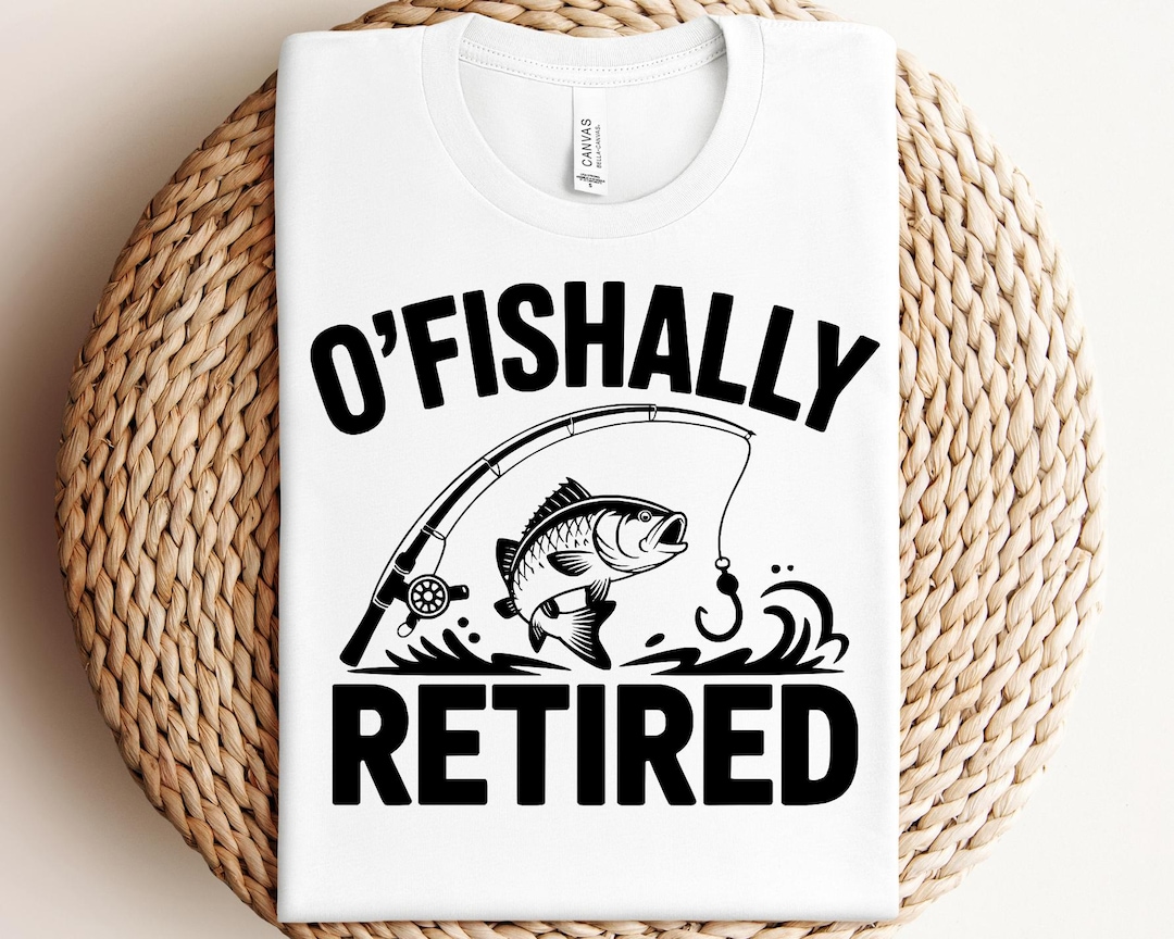 O'fishally Retired Svg Png Pdf Funny Retirement Svg Fishing Lover Svg ...