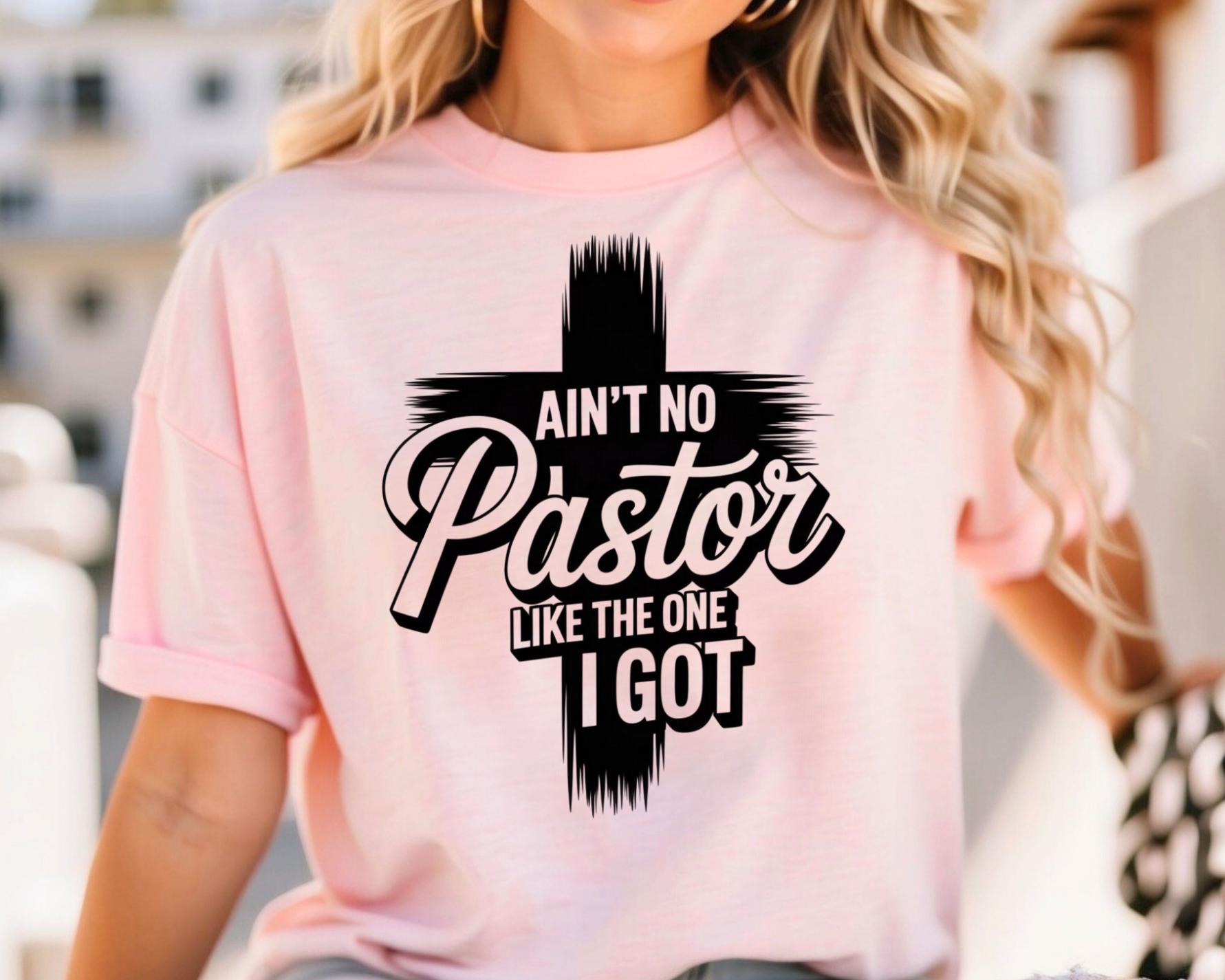 Aint No Pastor Like the One I Got Svg Png Pdf Pastor Appreciation Svg ...