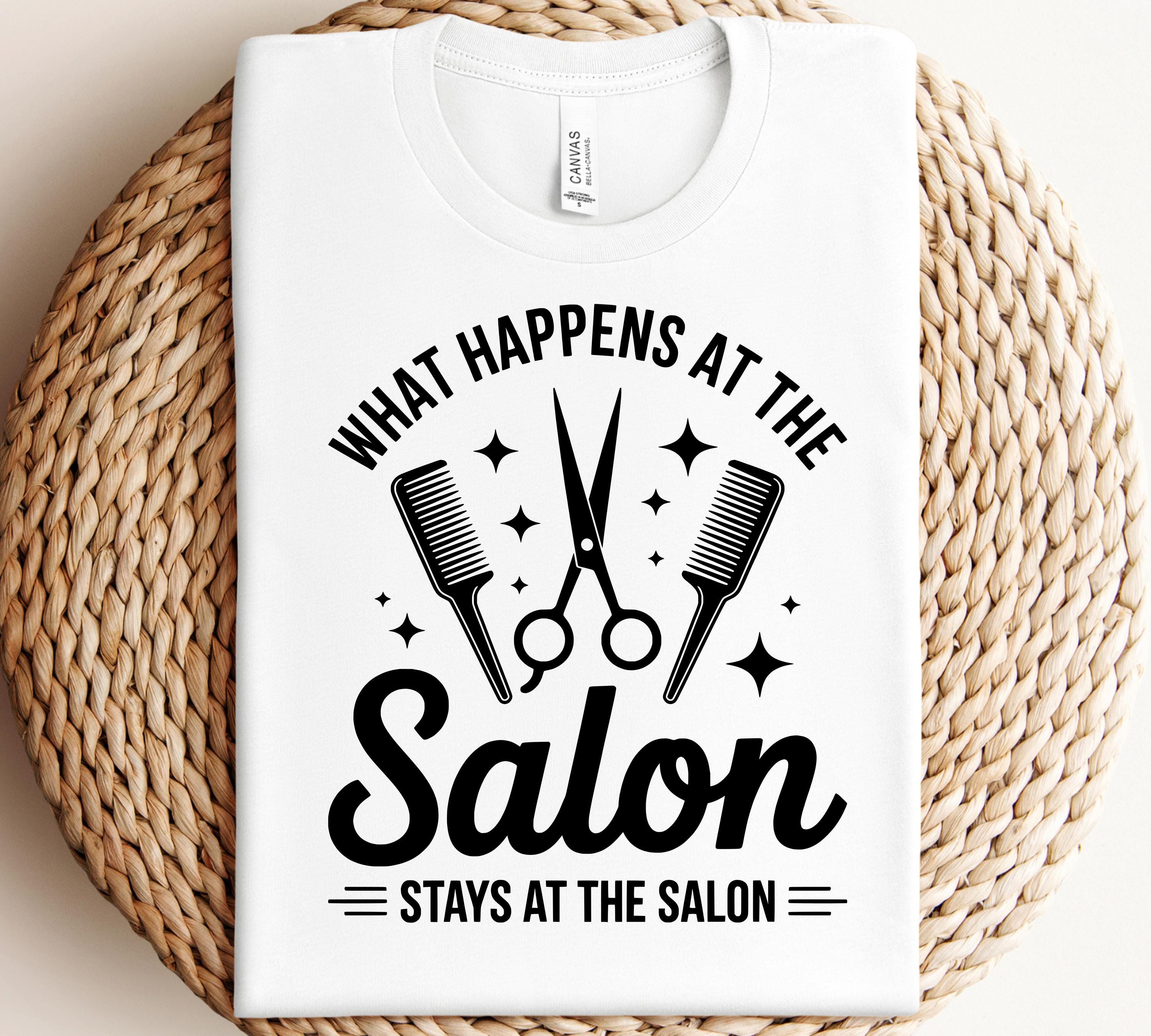 What Happens in the Salon Stays in the Salon Svg Png Funny Salon Svg ...