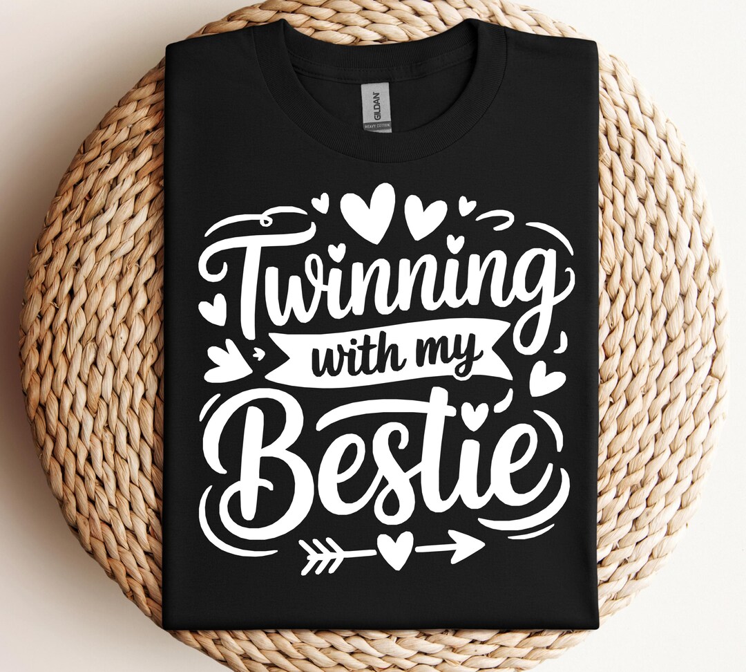 Twinning With My Bestie Svg Png Best Friend Svg Funny Bestie Svg Bff ...