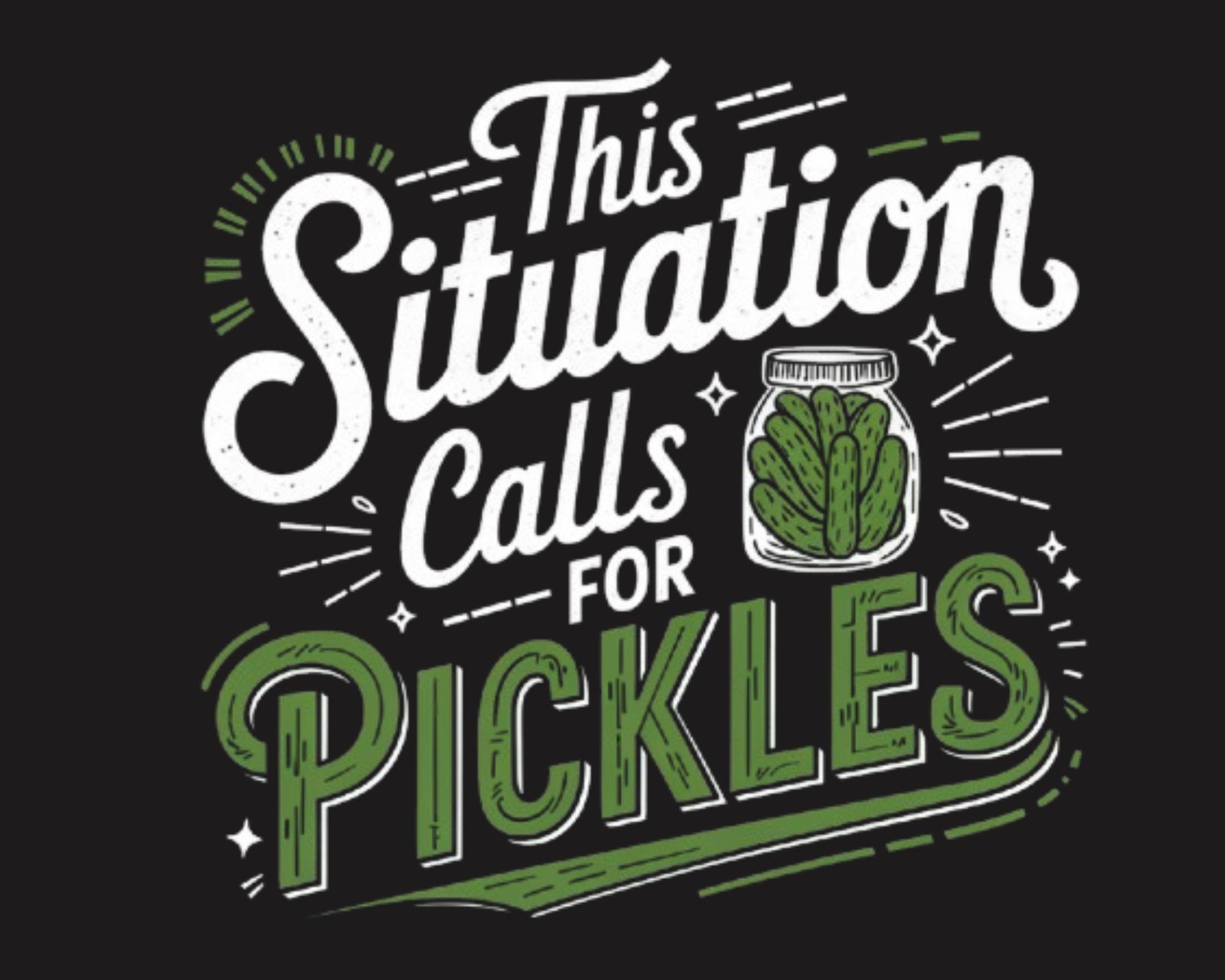 This Situation Calls for Pickles SVG PNG PDF Pickles Svg Pickles Lover ...