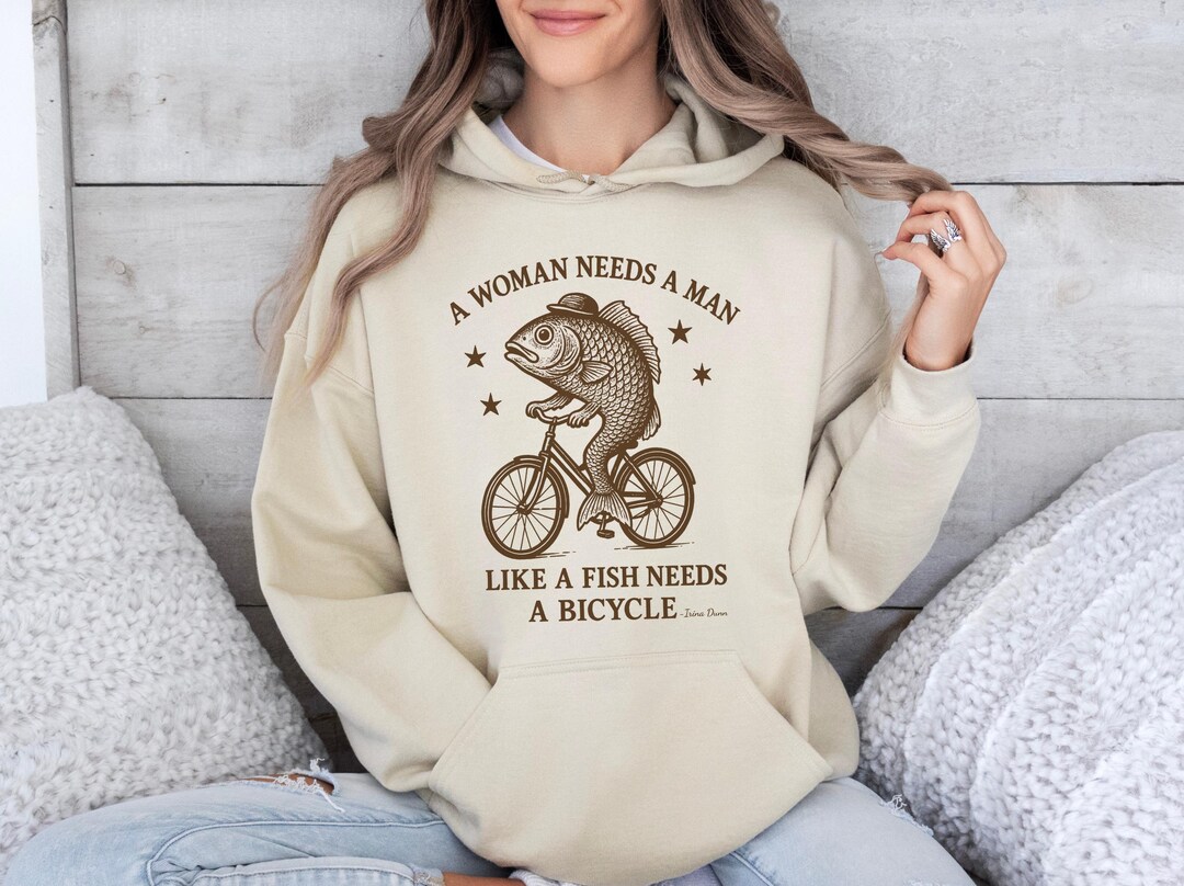 Feminist Quote Hoodie, Woman Needs a Man Like a Fish Needs a Bicycle - Etsy