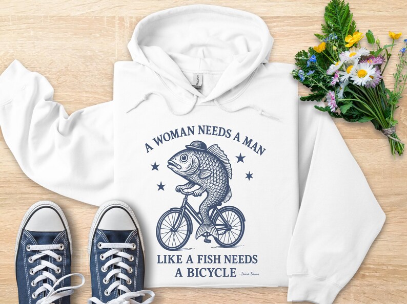 Feminist Quote Hoodie, Woman Needs a Man Like a Fish Needs a Bicycle - Etsy