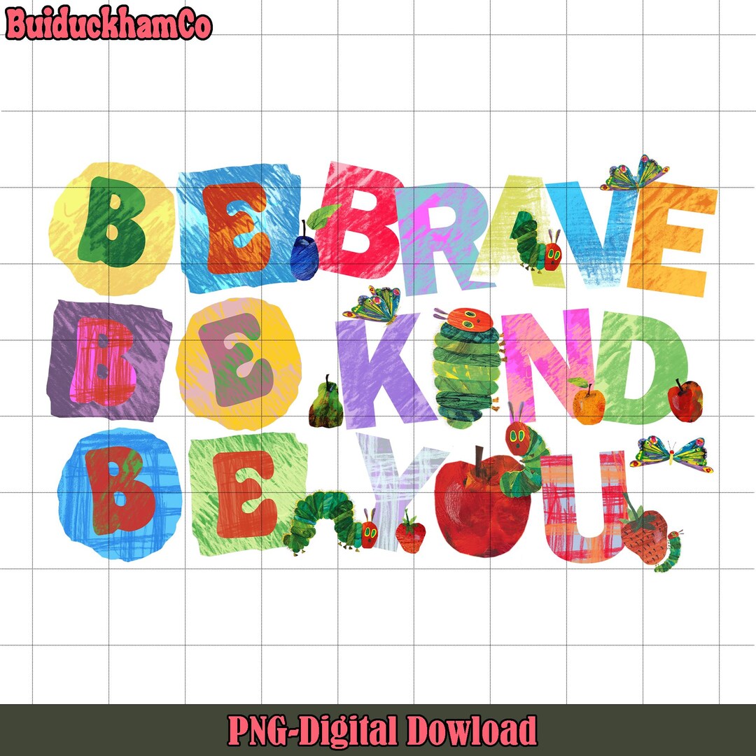 The Very Hungry Caterpillar Png, Be Brave Be Kind Be You Png, Back to School, Butterflies School ...