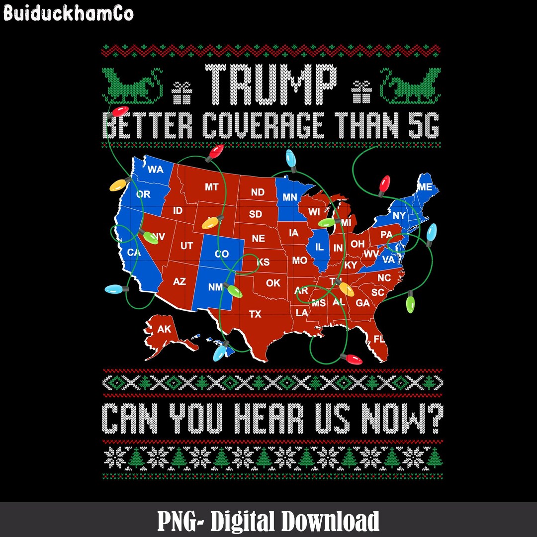 Trump Better Coverage Than 5G Christmas Png,trump 2024 Can You Hear Us ...