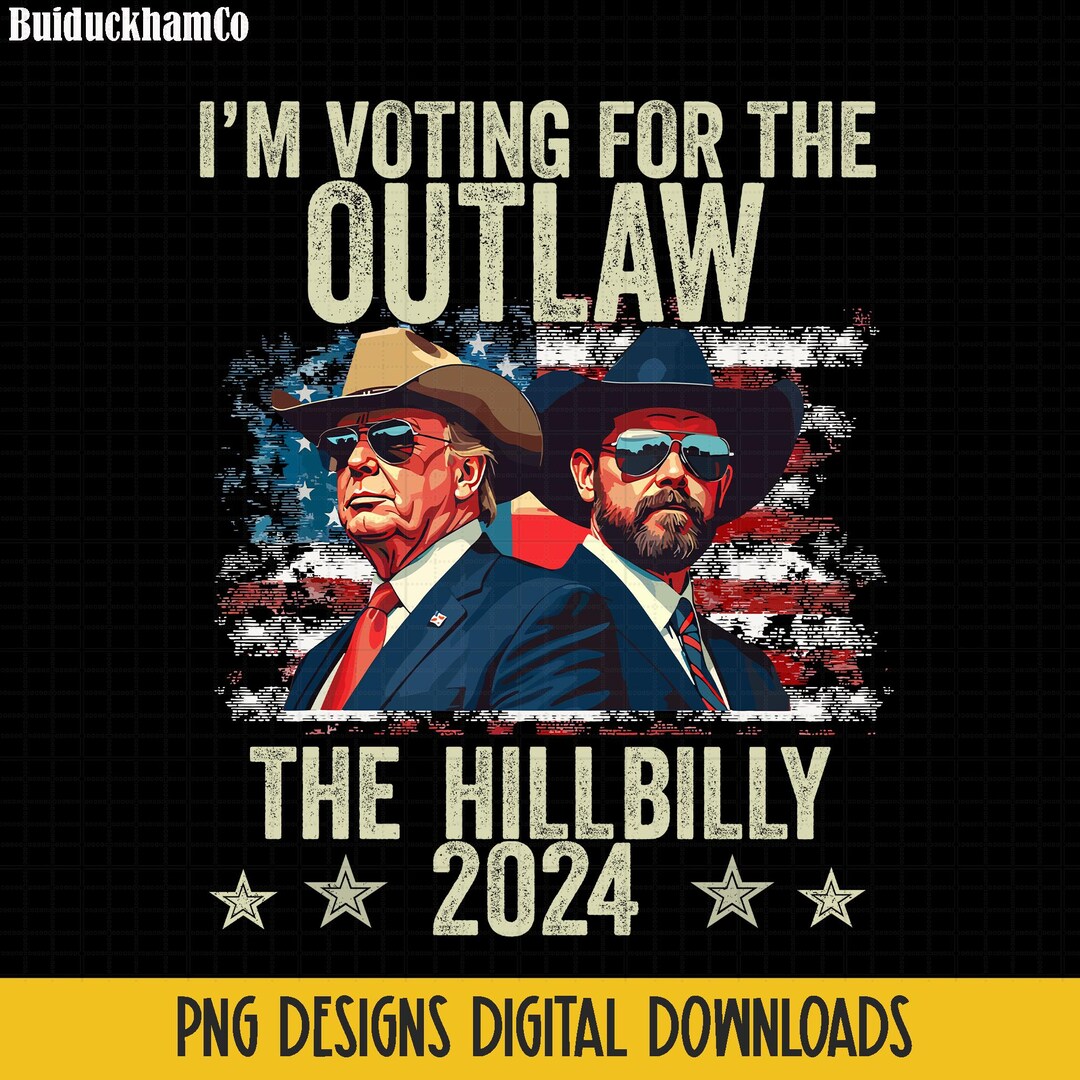 Im Voting for the Outlaw Hillbilly 2024 Png, Vice President Png, Trump ...