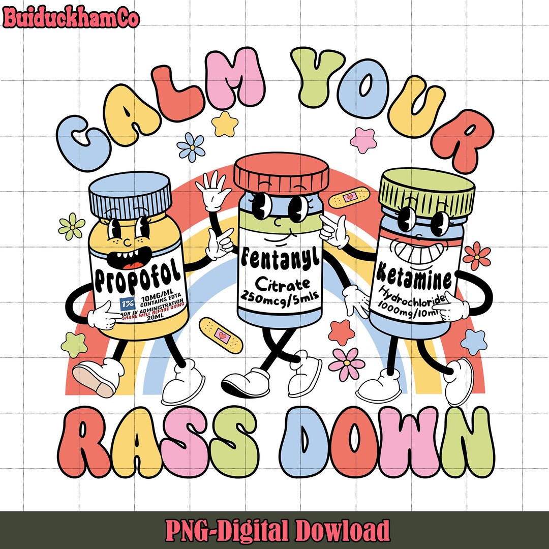 Calm Your Rass Down ICU Nurse Png, Nurse Propofol Png, ICU Nurse ...