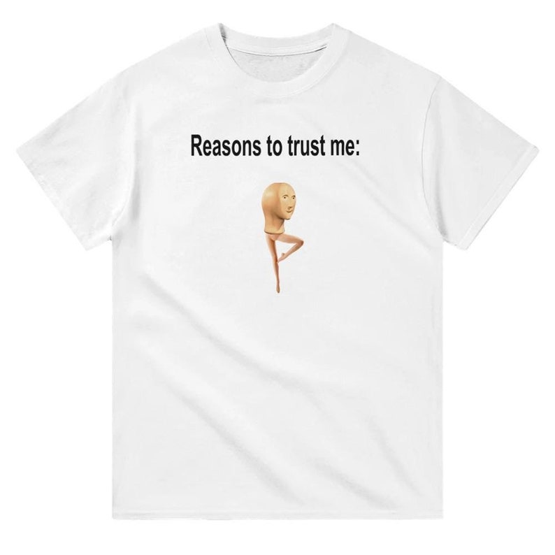 Reasons to Trust Me Meme Man Legs Cursed Shirt - Etsy