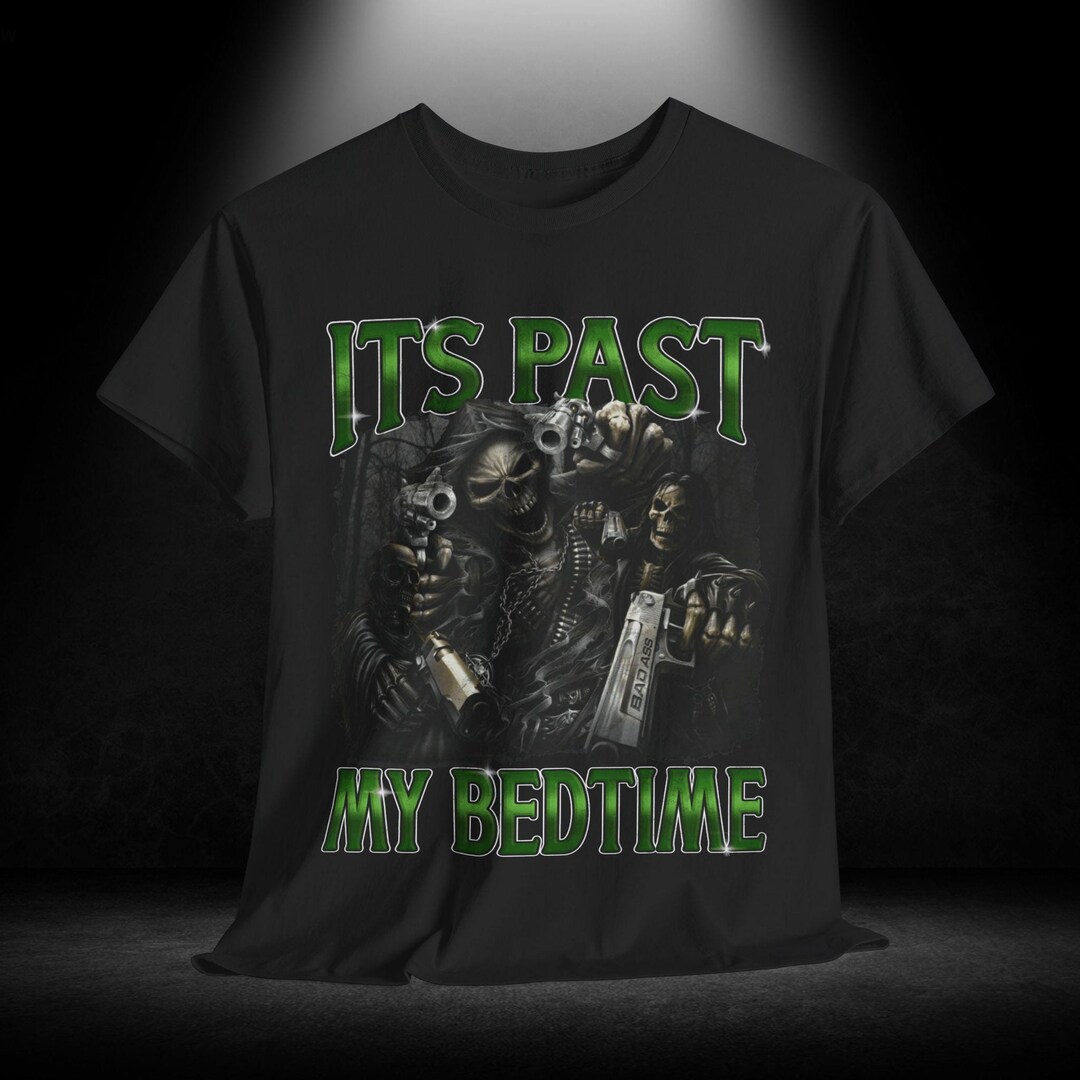 It's Past My Bedtime Hard Skeleton Meme Bootleg T-shirt, Funny Badass ...