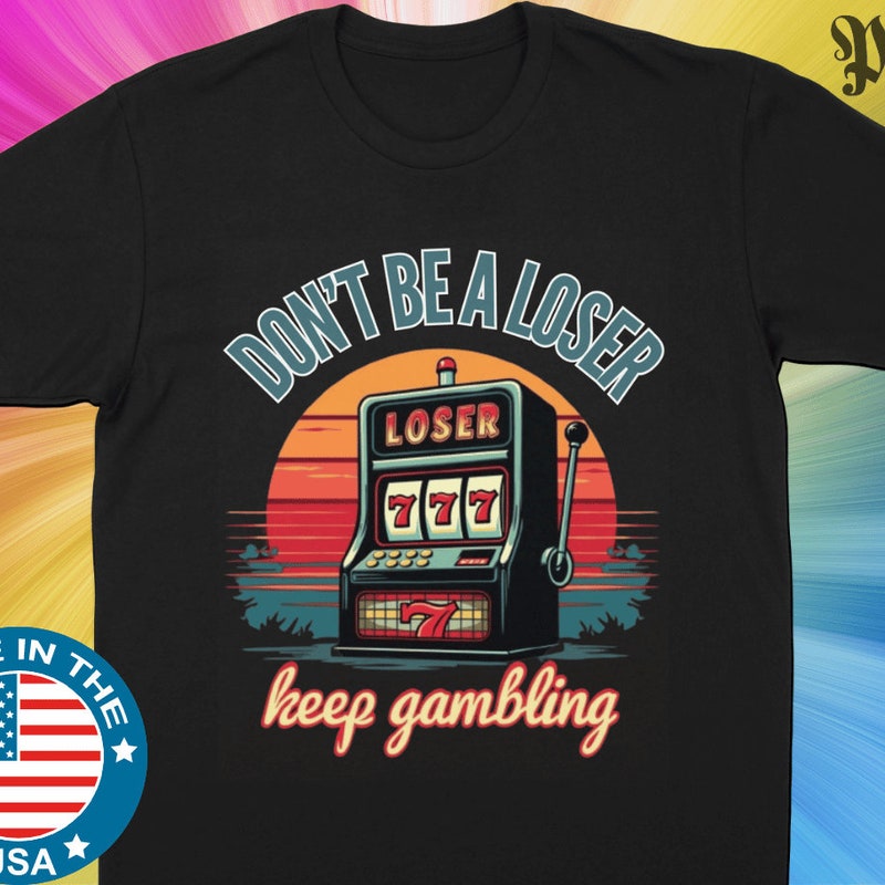 Dont Be a Loser Keep Gambling - Etsy