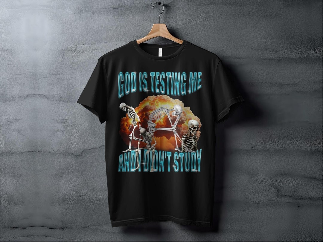 God is Testing Me and I Didn't Study Funny Meme T-shirt, Humorous ...