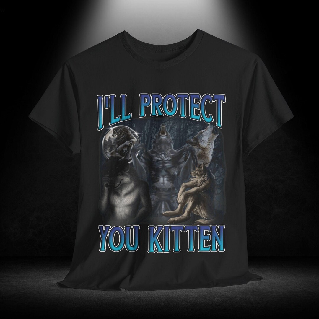 Funny Meme Tee I'll Protect You Kitten T-shirt Cute Cat Lover Gift ...