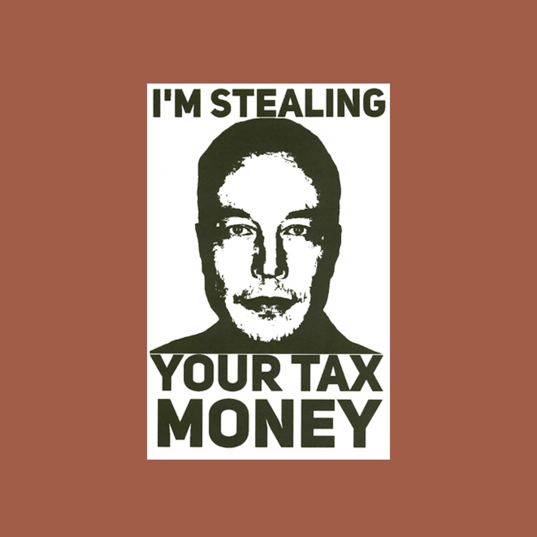 Elon Musk I'm Stealing Your Tax Money Thermal Slap Sticker 2x1 Mini or ...