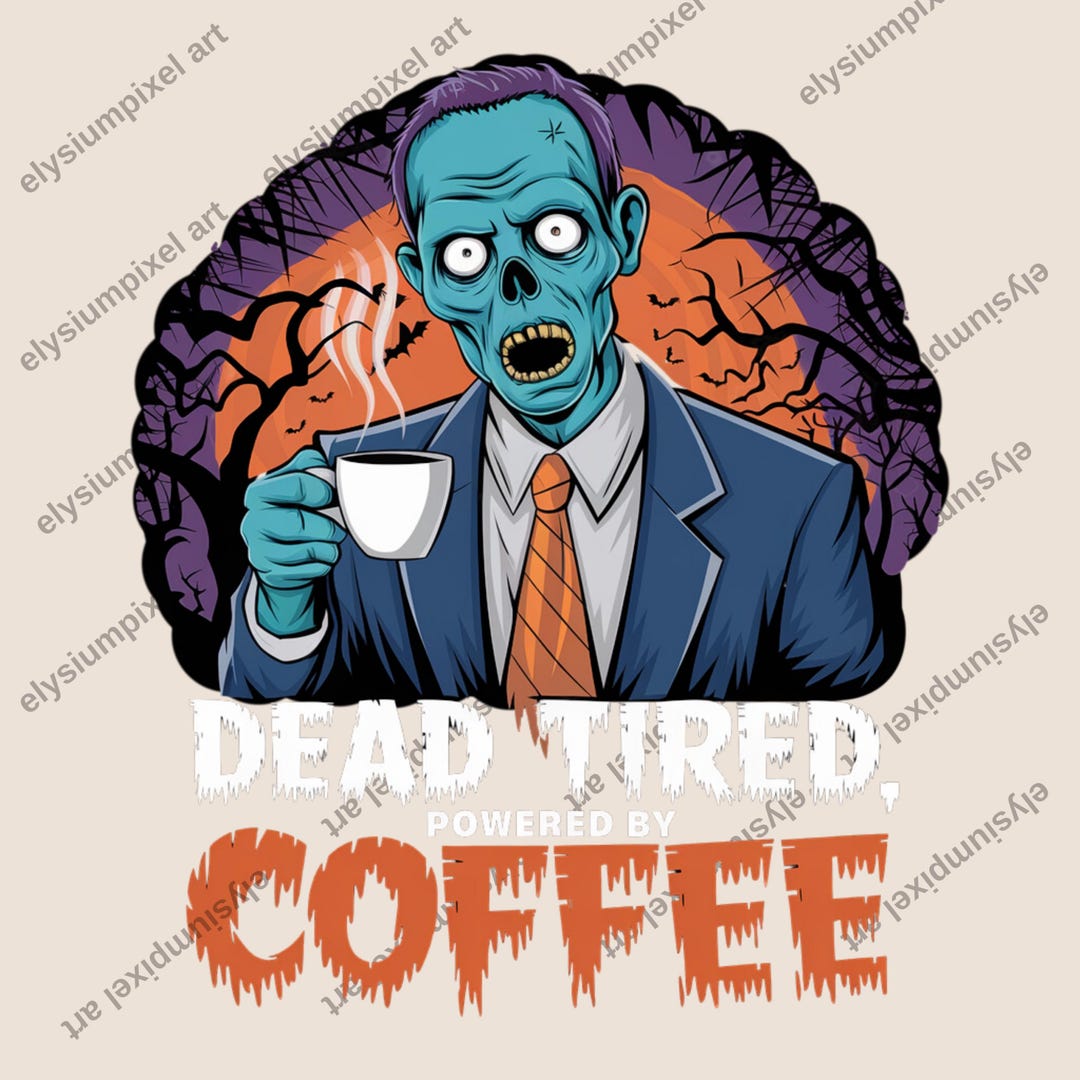 Dead Tired Powered by Coffee Zombie, Halloween, Spooky Season Digital ...