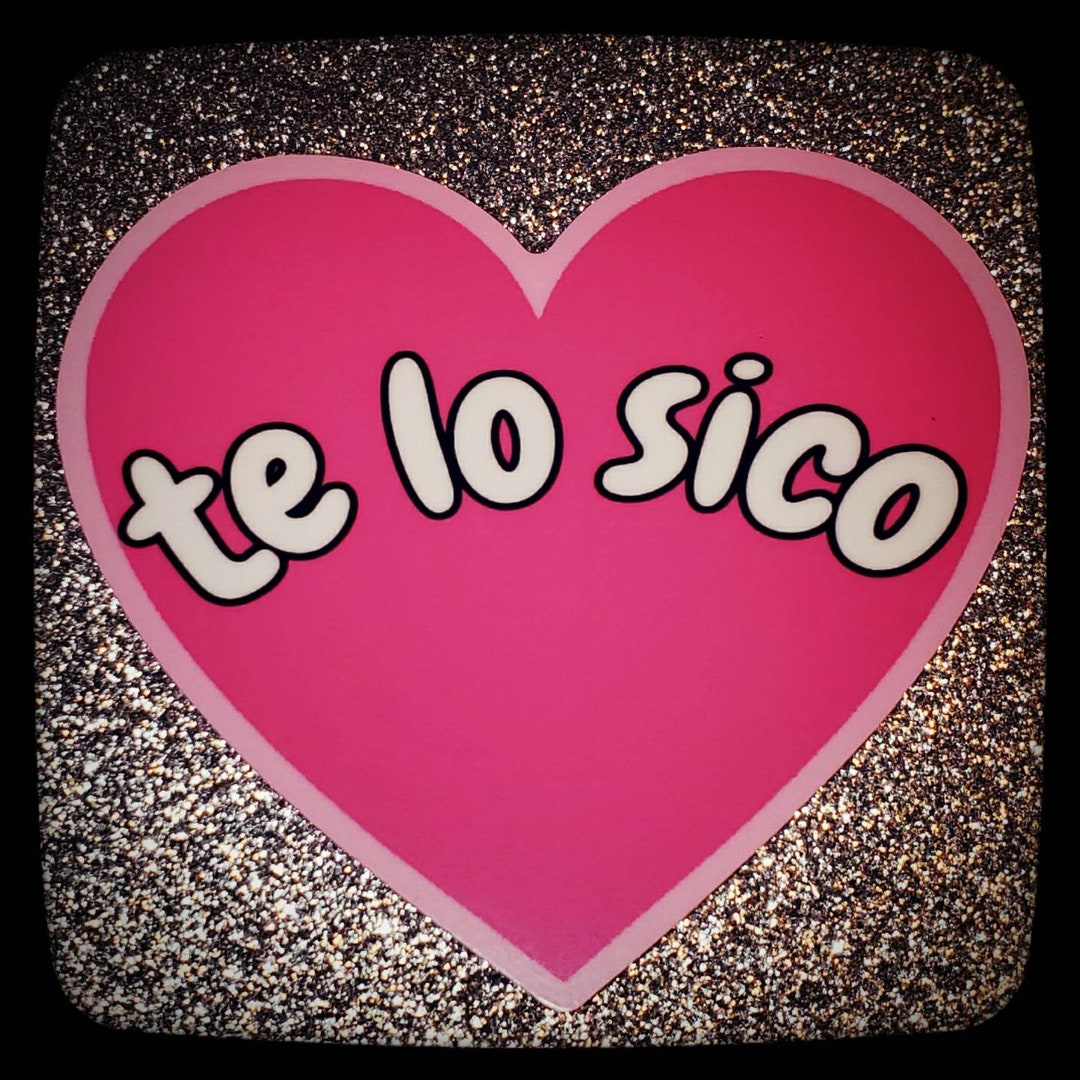 Te Lo Sico 3in Sticker - Etsy