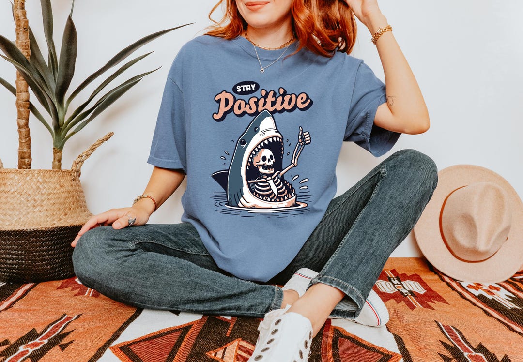 Comfort Colors Stay Positive Shark Shirt, Funny Skeleton Tshirts, Funny ...