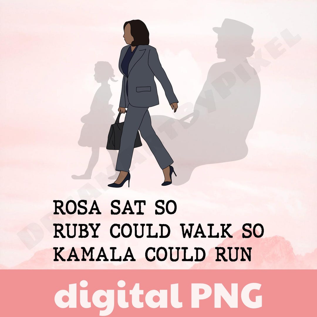 Kamala Harris 2024 PNG, Rosa Sat so Ruby Could Walk Madam President Tee ...