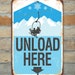 Ski Lift Unload Here 8 X 12 or 12 X 18 Aluminum Tin Awesome Metal ...