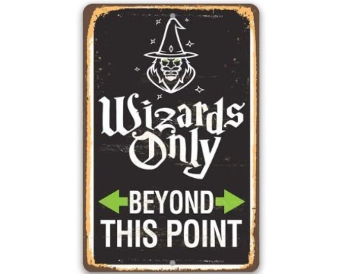 Tin Wizards Only Beyond This Point Metal Sign 8x12/12x18 Use Indoor ...