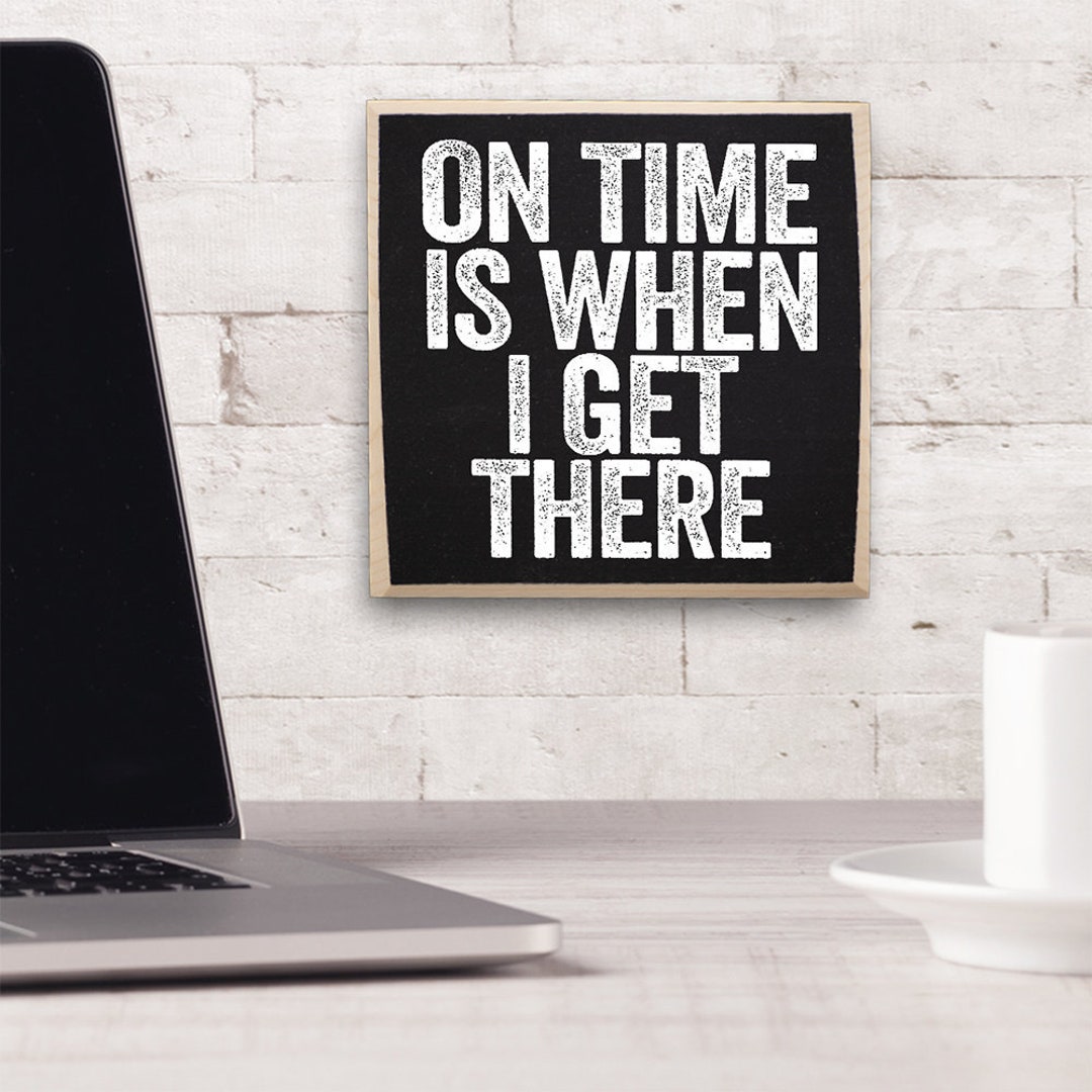 On Time is When Rustic Wooden Sign Makes a Funny Housewarming Gift to ...