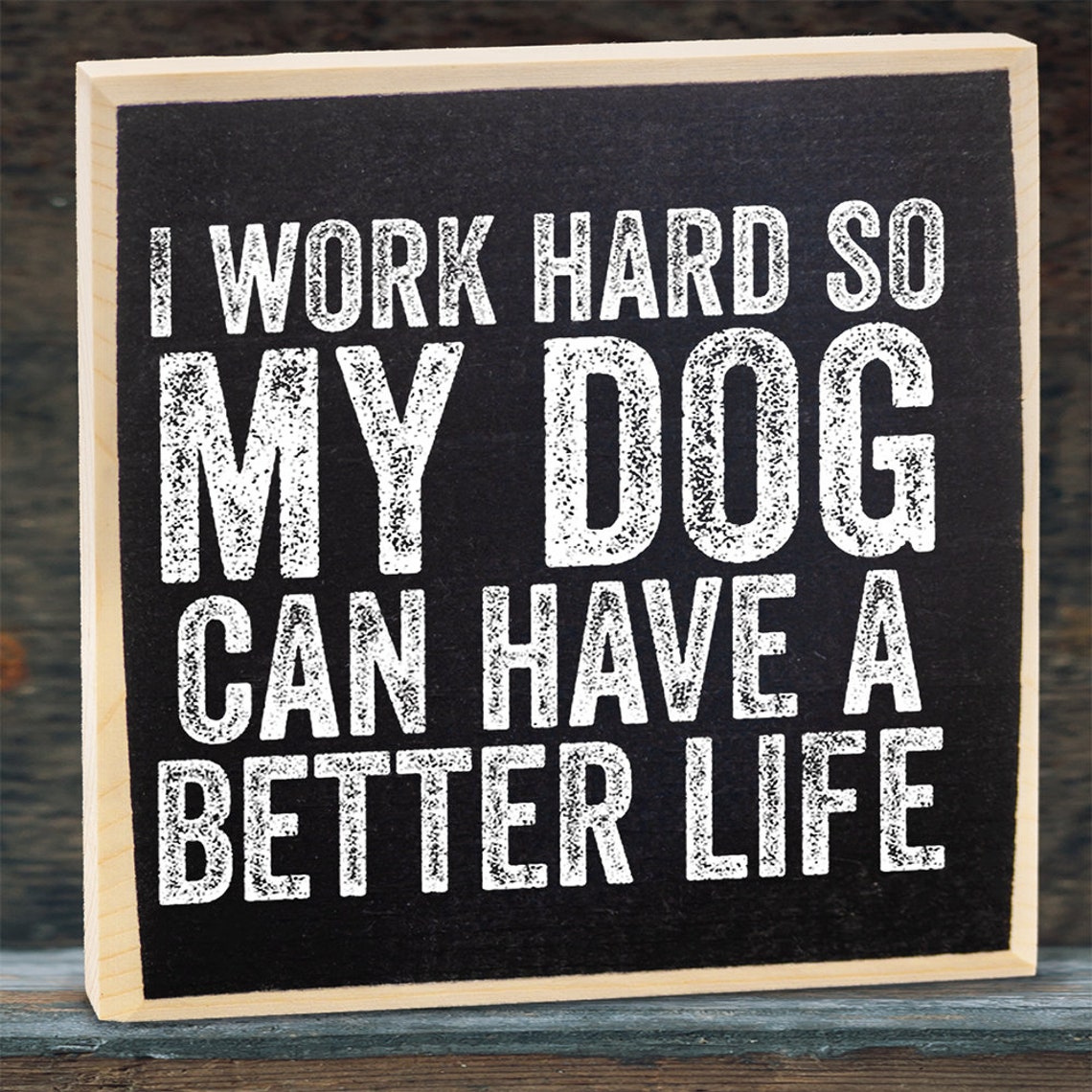 Rustic Wooden Sign I Work Hard so My Dog Can Have a Better | Etsy