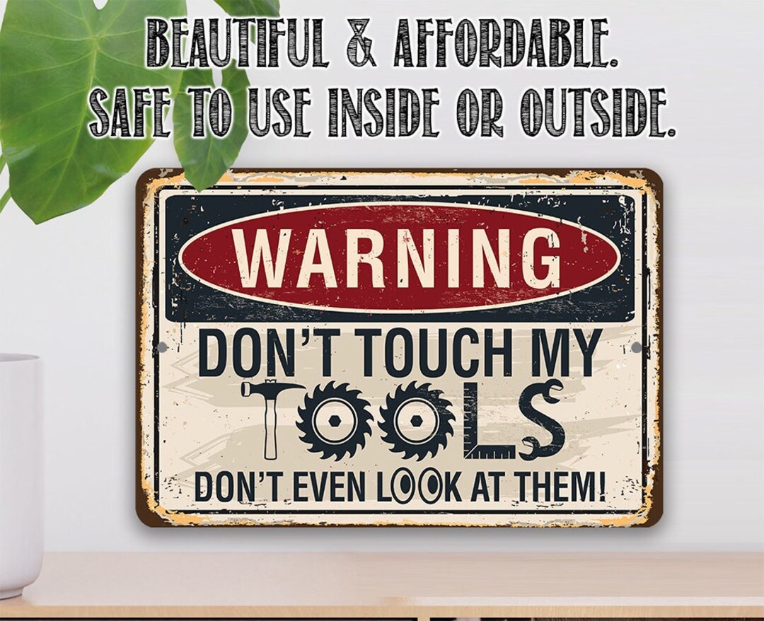 Warning, Don't Touch My Tools 8 X 12 or 12 X 18 Aluminum Tin Awesome ...