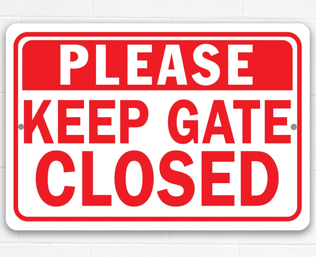 Tin Please Keep Gate Closed 8x12/12x18 Compliance Safety Signs, House ...