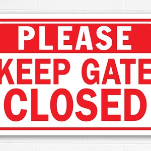 Tin Please Keep Gate Closed 8x12/12x18 Compliance Safety Signs, House ...